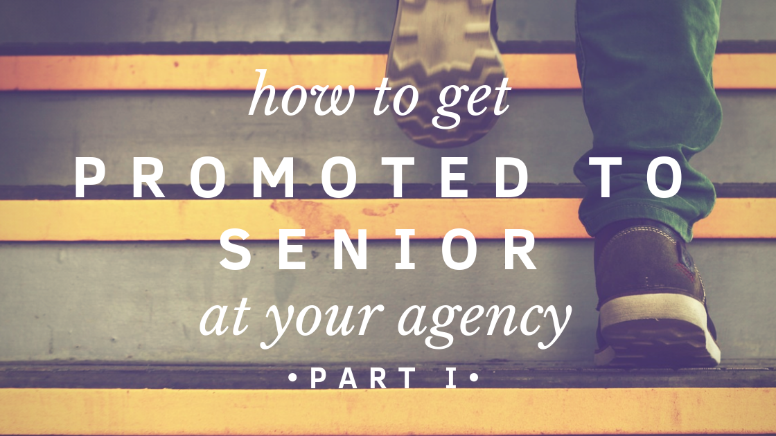 How To Get Promoted to Senior at Your Agency - Part I - Jason Stinnett